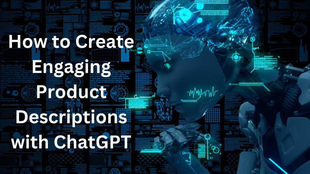 How to Create Engaging Product Descriptions with ChatGPT - Blazehost